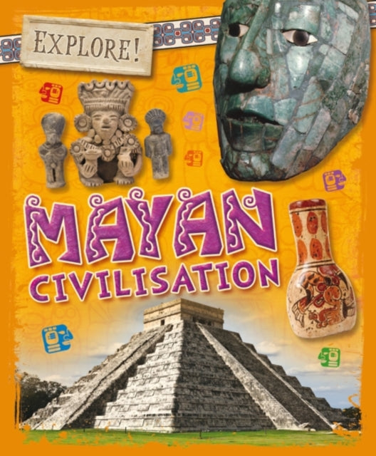 Explore! Mayan Civilisation - Best Books for Schools