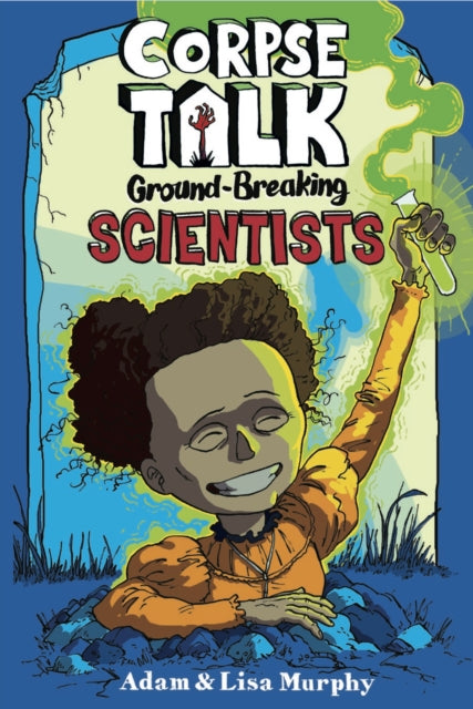 Corpse Talk: Ground-Breaking Scientists - Best Books for Schools